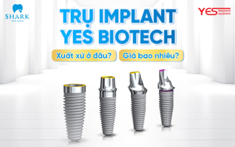 Trụ Implant Yes Biotech giá bao nhiêu, xuất xứ thế nào?