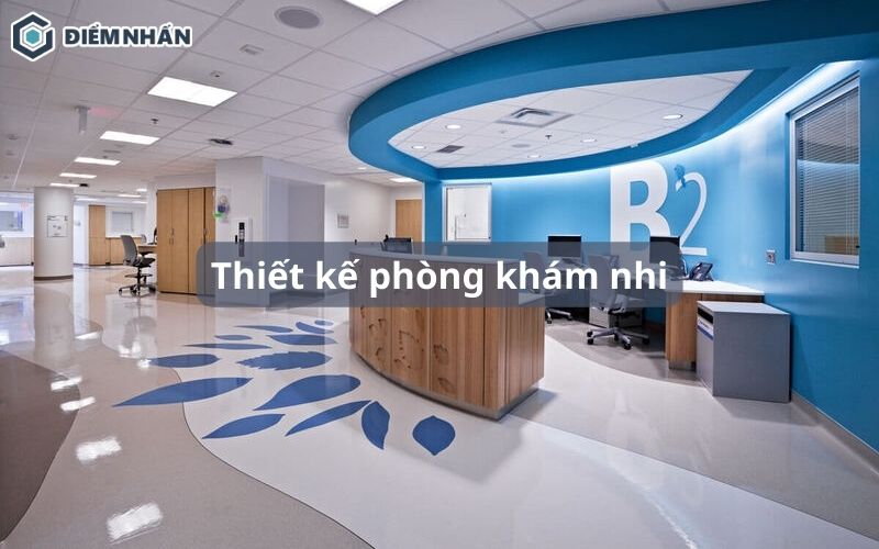 50+ Mẫu thiết kế phòng khám nhi đạt chuẩn