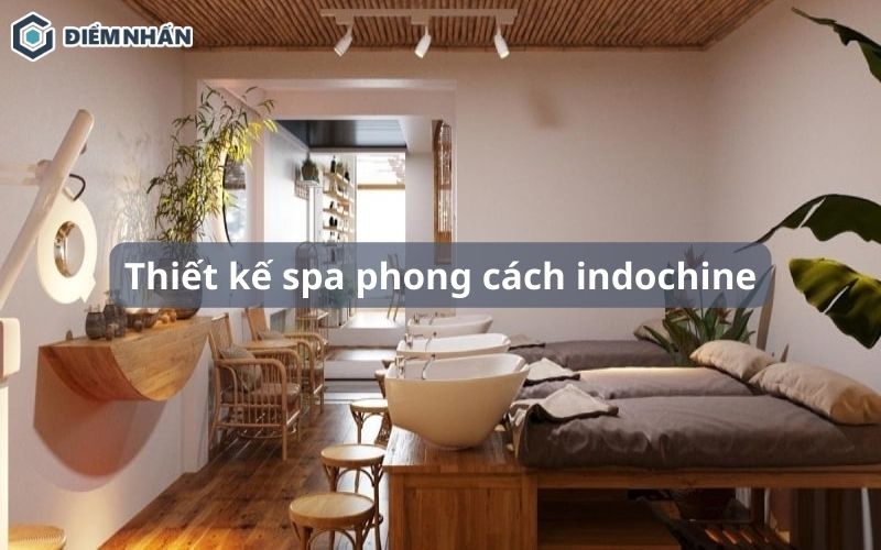 45+ Mẫu thiết kế spa phong cách indochine đẹp, thơ mộng