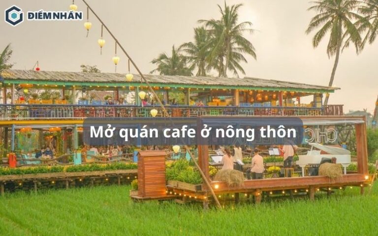 [HOT] Các kinh nghiệm quý khi mở quán cafe ở nông thôn nên biết