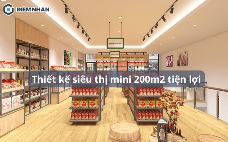 55+ Mẫu thiết kế siêu thị mini 200m2 tiện lợi thu hút khách