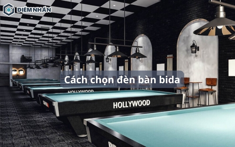 Cách chọn đèn bàn bida chiếu sáng đúng tiêu chuẩn, tiện lợi