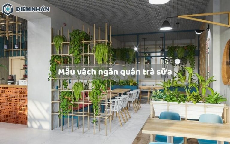 15+ Mẫu vách ngăn quán trà sữa hiện đại và sang trọng