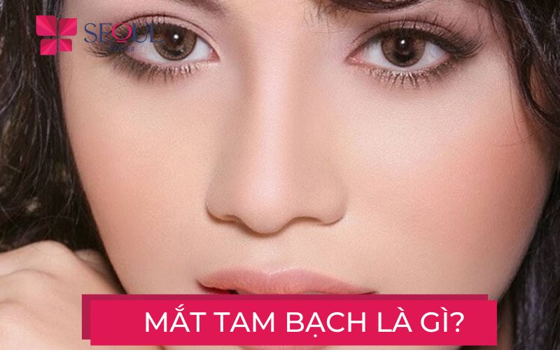 Mắt tam bạch là gì? Xem tướng số tốt hay xấu ở nam và nữ