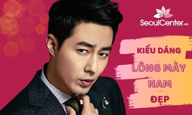 [Top 8] Kiểu Dáng Lông Mày Nam Đẹp Hút Hồn Phái Nữ 2022